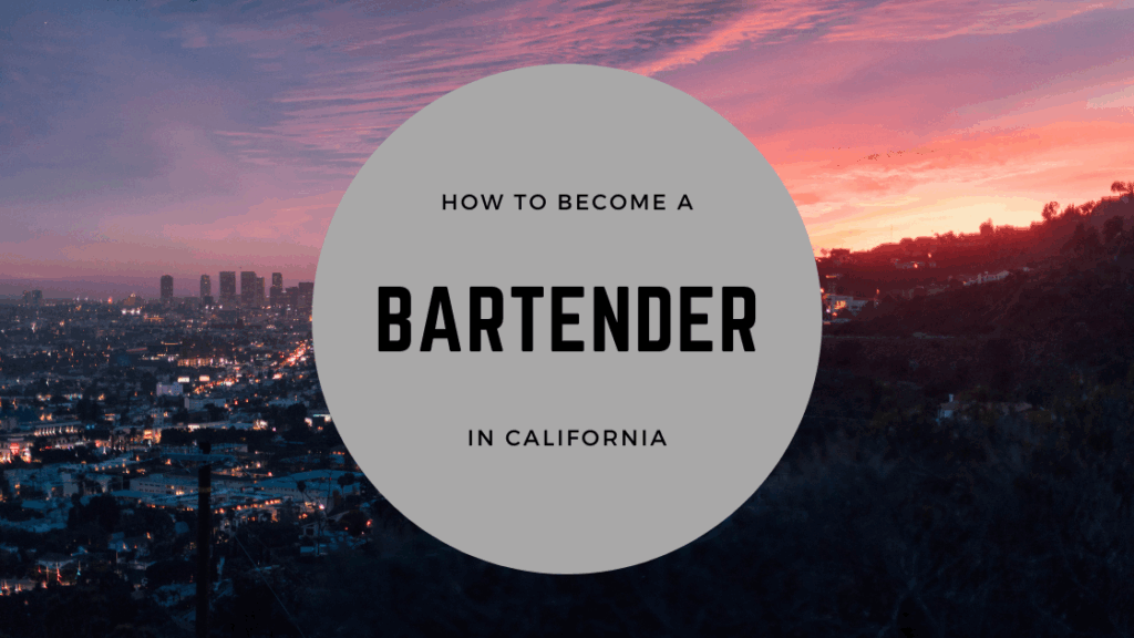 How to Become a Bartender in California