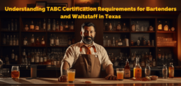 Texas TABC Certification Requirements for Bartenders & Servers
